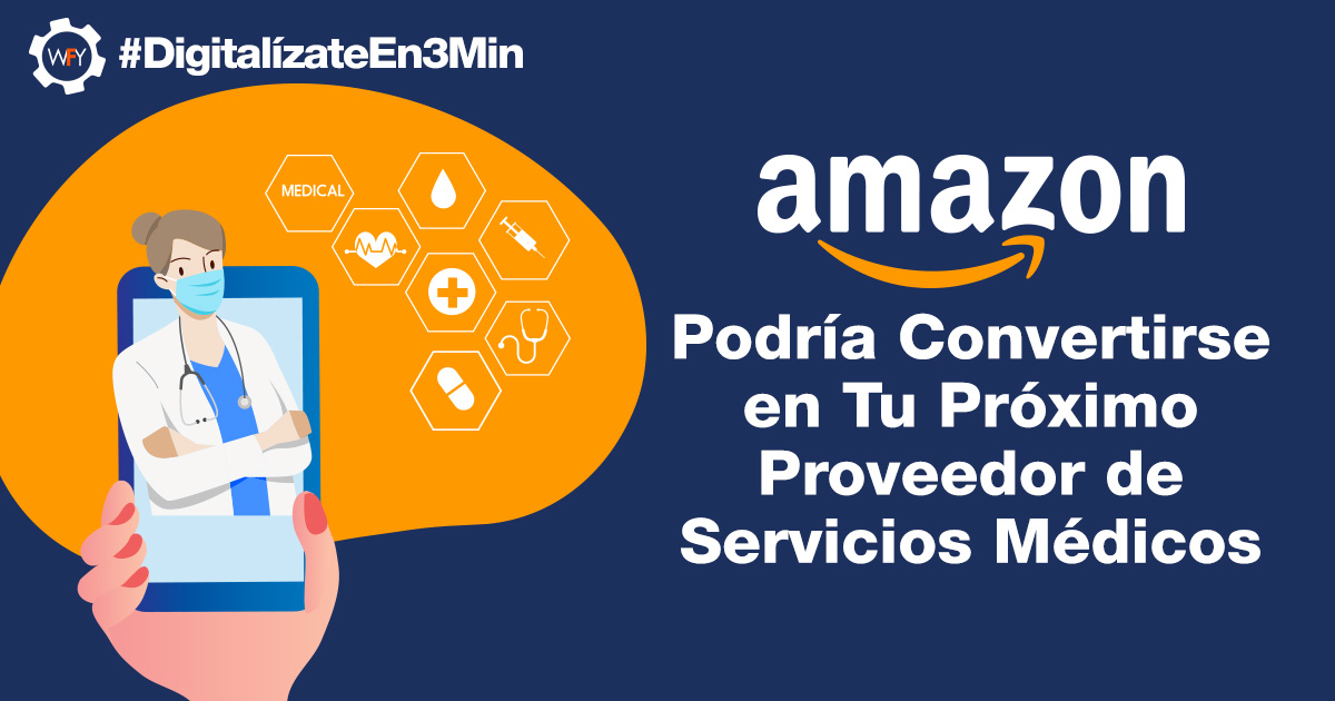 Amazon Podría Convertirse en Tu Próximo Proveedor de Servicios Médicos
